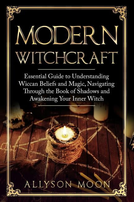 Modern Witchcraft: Essential Guide to Understanding Wiccan Beliefs and ...