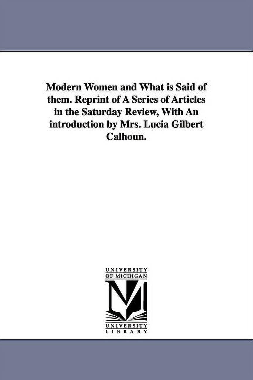 Modern Women and What Is Said of Them. Reprint of a Series of Articles ...