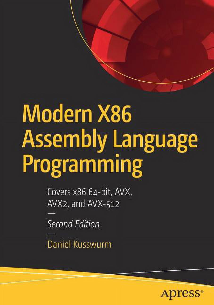 Modern X86 Assembly Language Programming: Covers X86 64-Bit, Avx, Avx2 ...