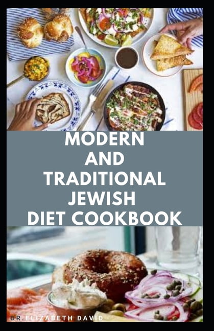 Modern and Traditional Jewish Diet Cookbook: Eating and Cooking The ...