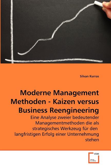 Moderne Management Methoden - Kaizen versus Business Reengineering ...