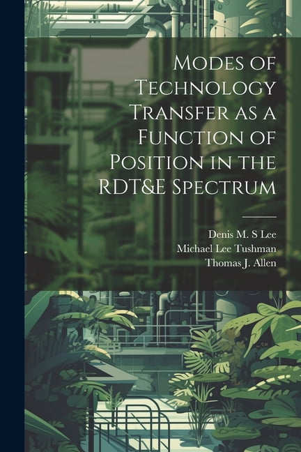 Modes of Technology Transfer as a Function of Position in the RDT&E ...