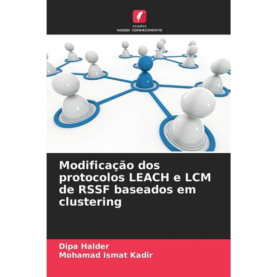 ModificaÃ§Ã£o dos protocolos LEACH e LCM de RSSF baseados em clustering ...