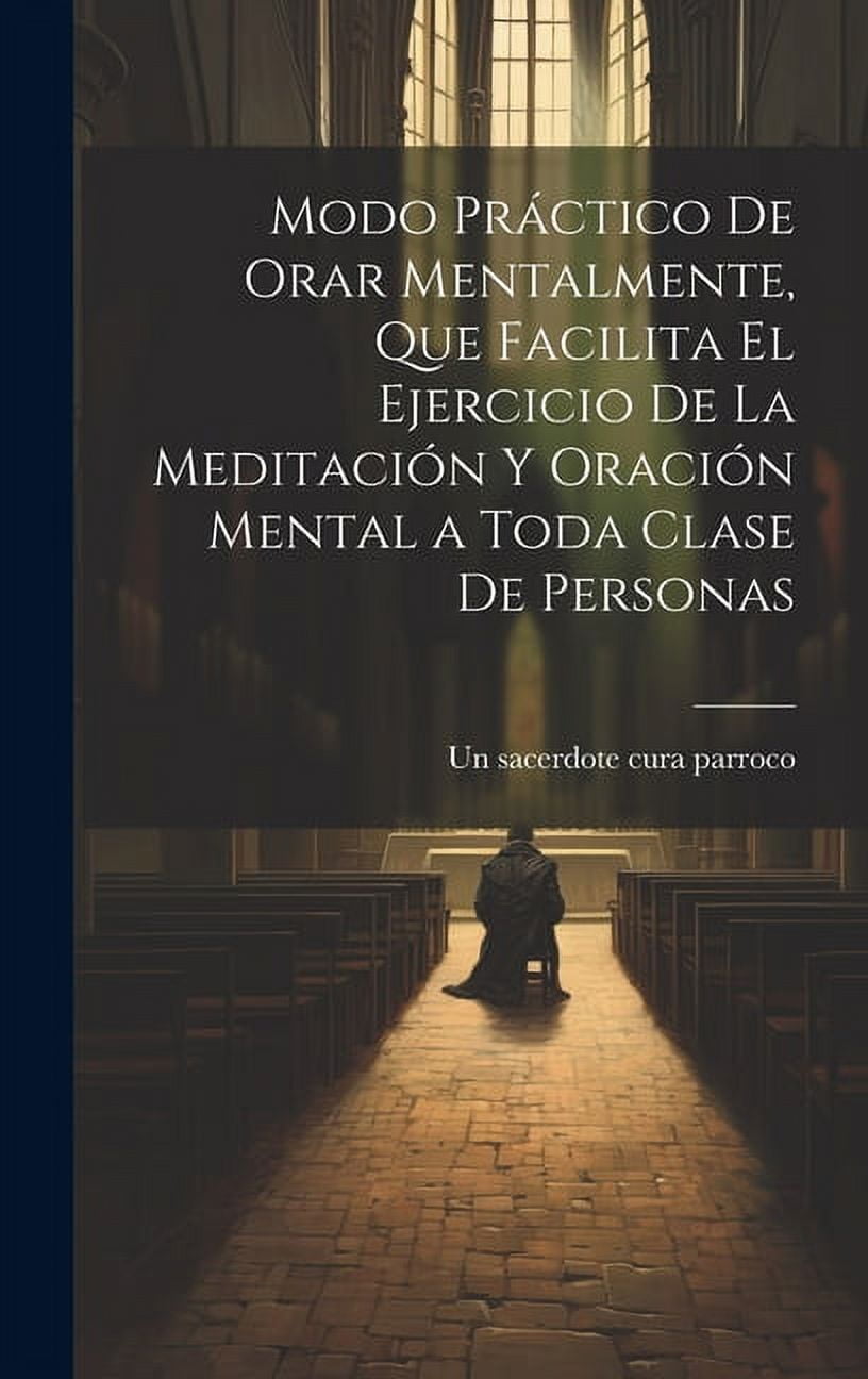 Modo práctico de orar mentalmente, que facilita el ejercicio de la ...