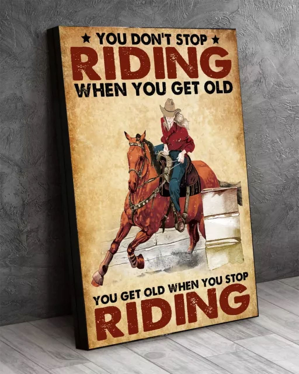 Modroom Cowgirl You Don'T Stop Riding When You Get Old When Stop Riding ...