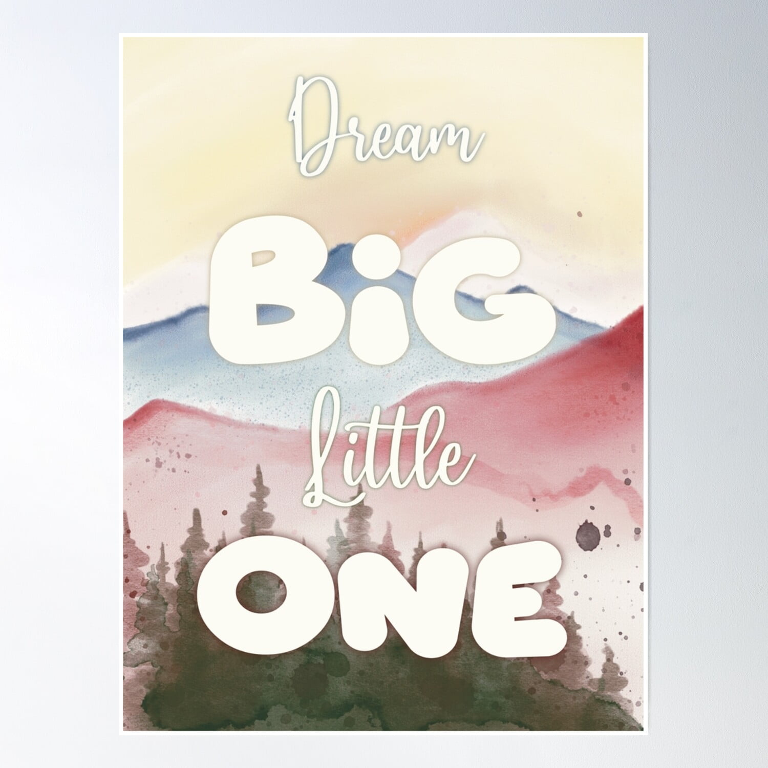 Modroom Dream Big Little One Quote With Watercolor Mountains Poster ...