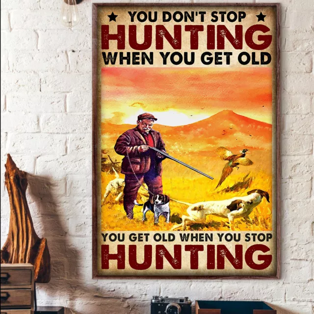 Modroom Hunting You Don'T Get Old When You Stop Hunting Hunter Hunt Get ...