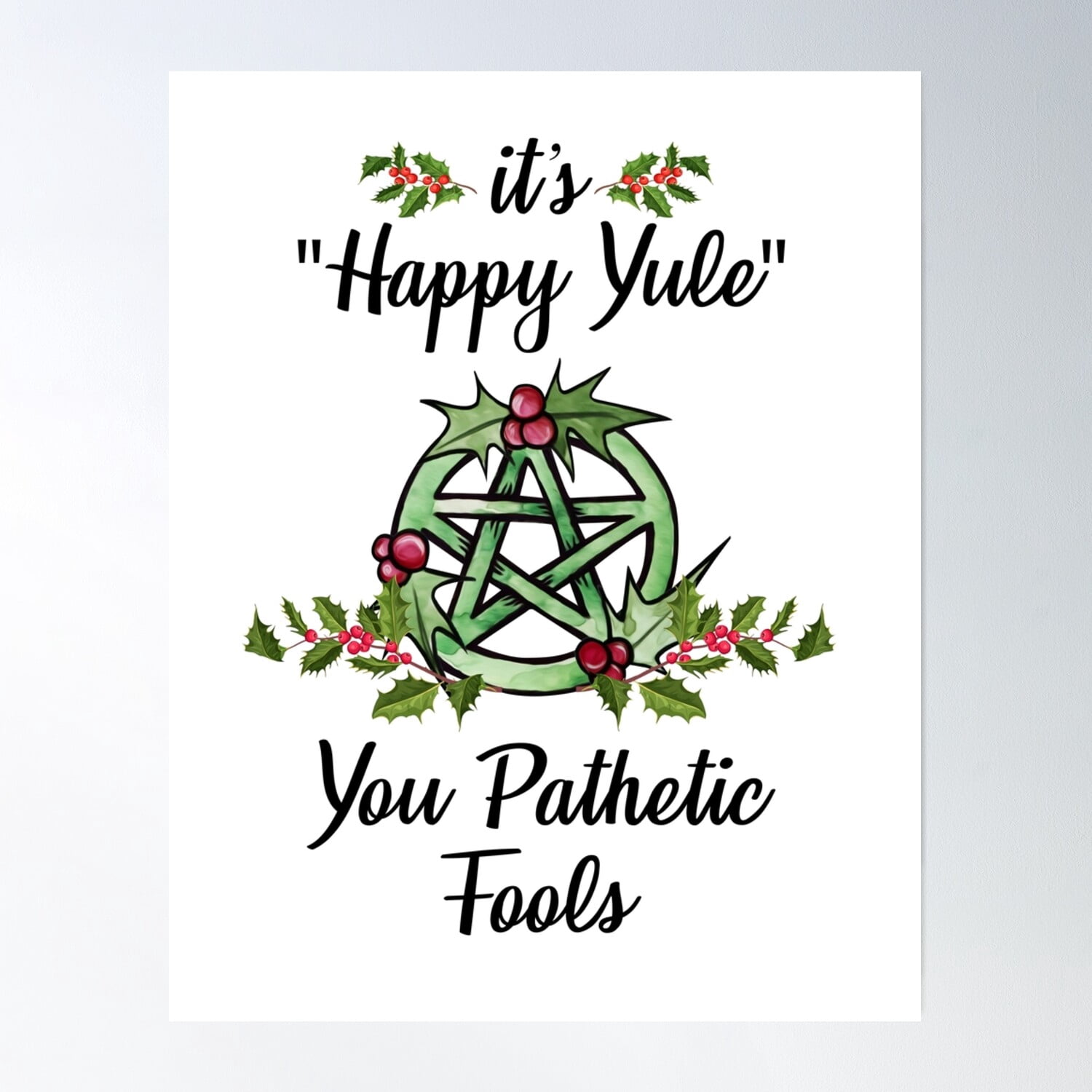 Modroom It'S Happy Yule You Pathetic Fools Poster Wall Art, Modern Wall ...