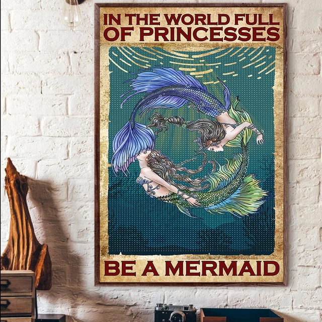 Modroom Mermaid In The World Full Of Princesses Be A Mermaids Poster ...