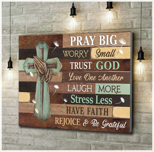 Modroom Pray Big Worry Small Trust God Stress Less Have Faith Jesus ...