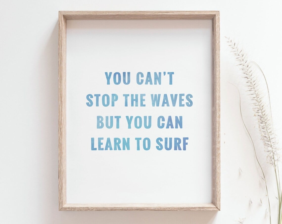 Modroom Surf Quote Print, You Can'T Stop The Waves But You Can Learn To ...