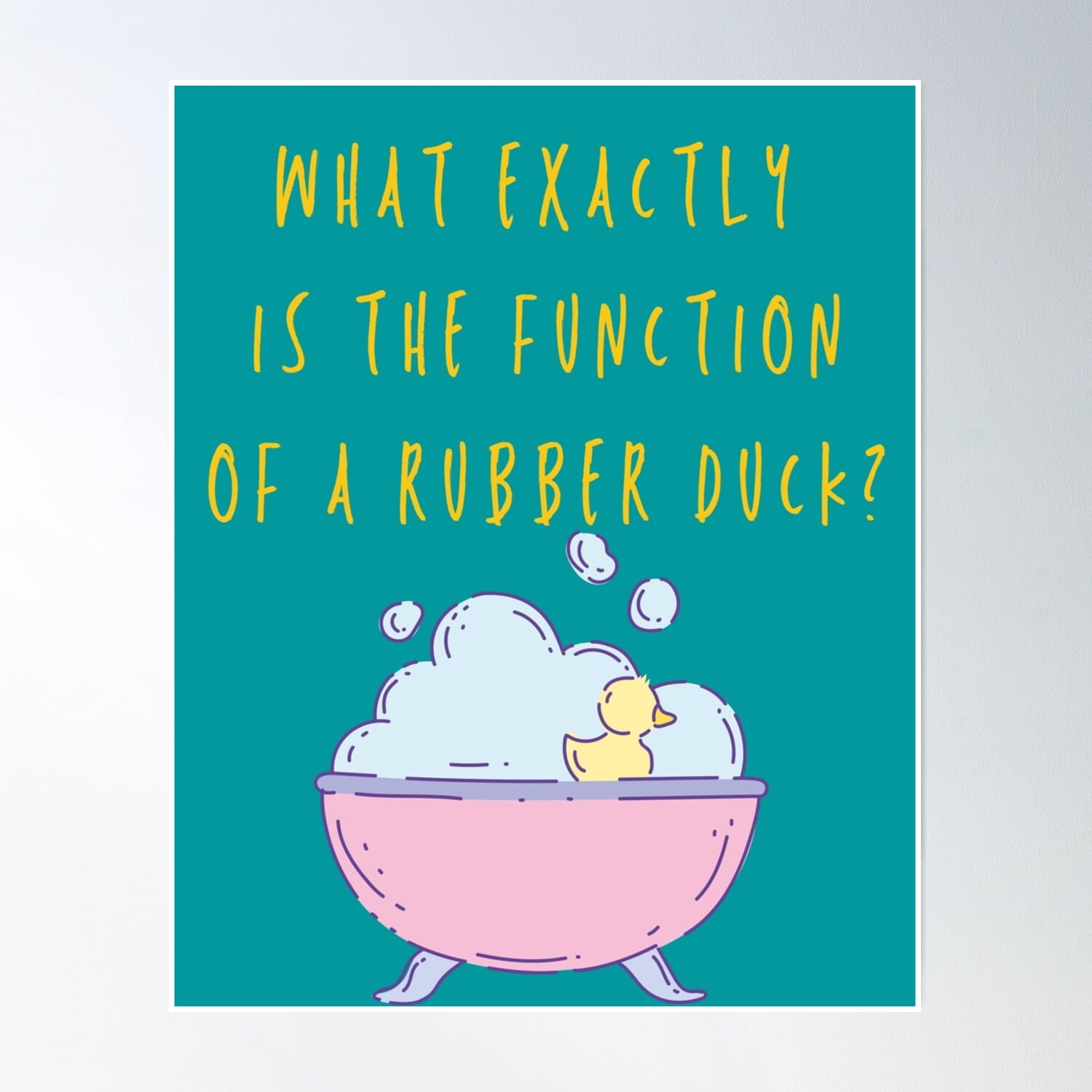 Modroom What Exactly Is The Function Of A Rubber Duck? Poster Wall Art ...
