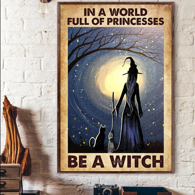 Modroom Witch In A World Full Of Princesses Be A Witch Witches ...