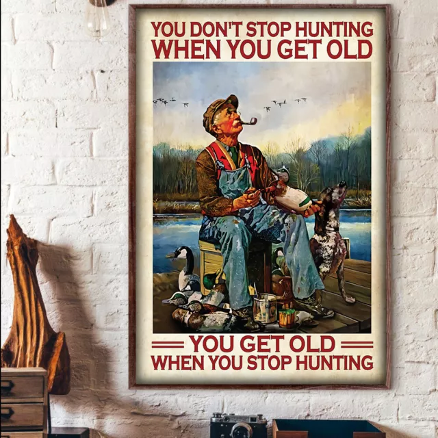 Modroom You Don'T Stop Hunting When You Get Old Hunter Hunt With Dog ...