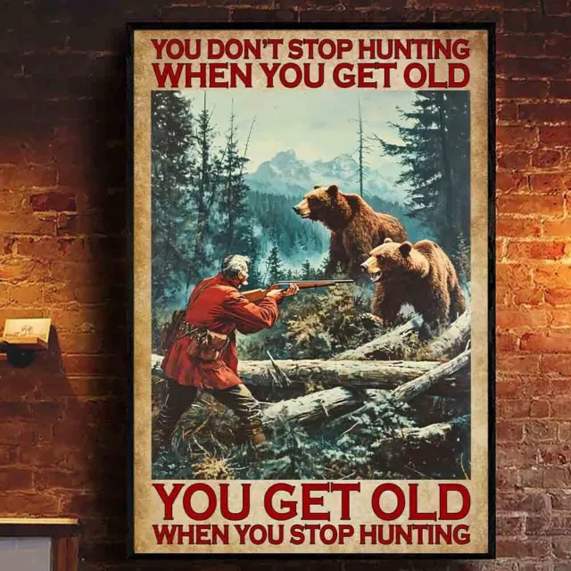 Modroom You Don'T Stop Hunting When You Get Old When You Stop Hunting ...