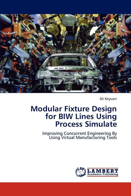 Modular Fixture Design for Biw Lines Using Process Simulate (Paperback ...