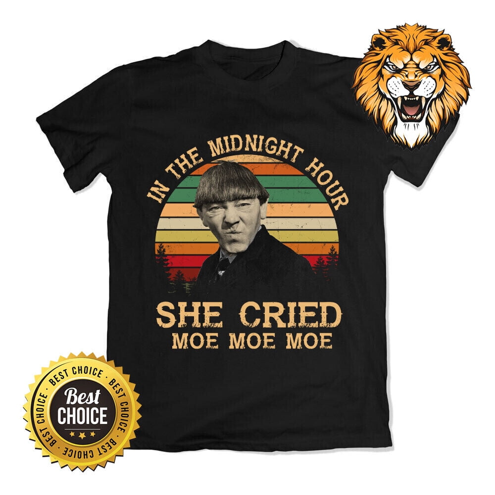 Moe Howard Three Stooges In The Midnight Hour She Cried Moe Moe Shirt ...