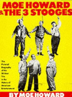 Pre-Owned Moe Howard and the 3 Stooges: The Pictorial Biography of the ...