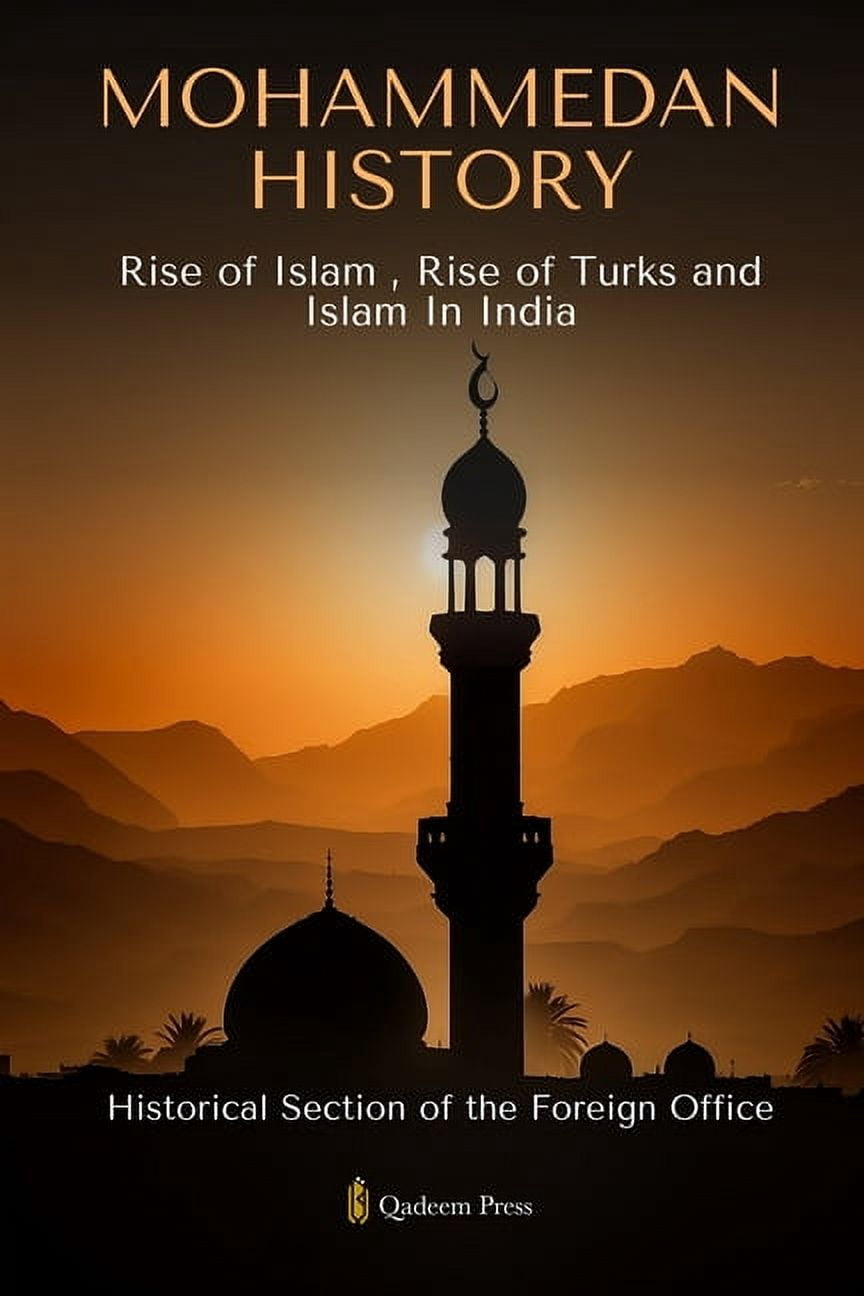 Mohammedan History: Rise of Islam, Rise of Turks and Islam In India ...