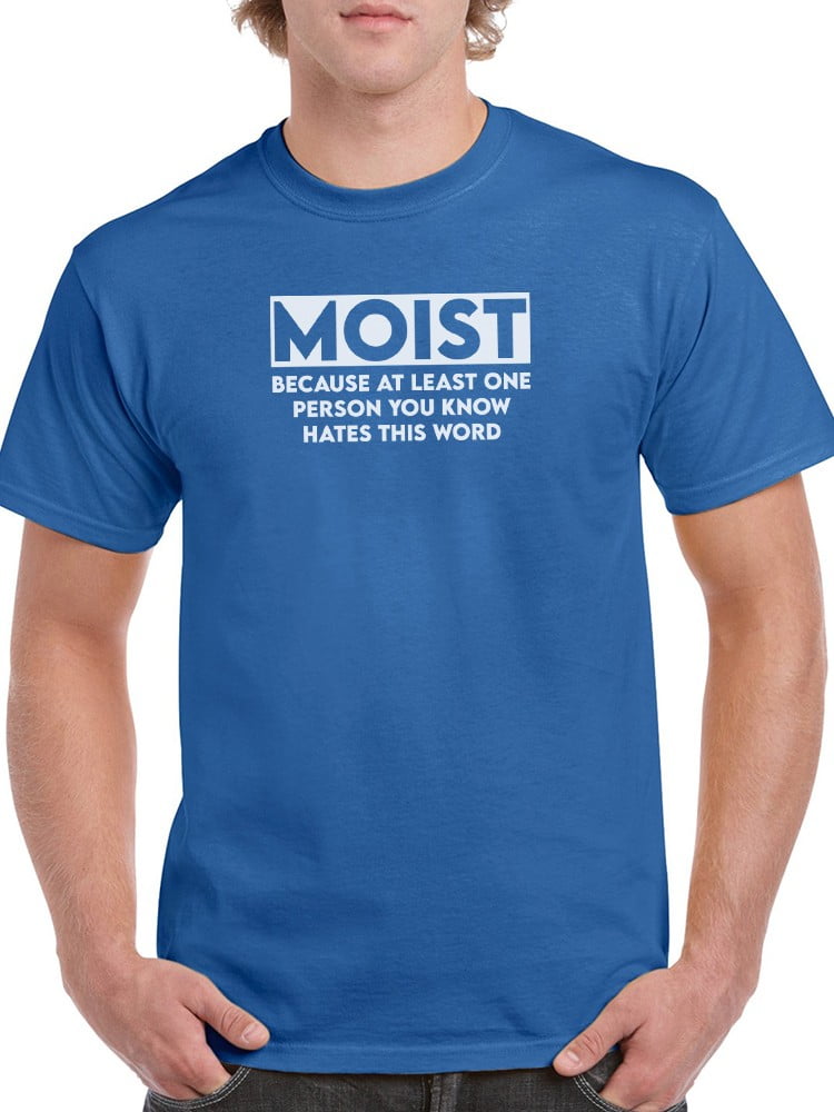 Moist T-Shirt Men -Smartprints Designs, Male Large - Walmart.com