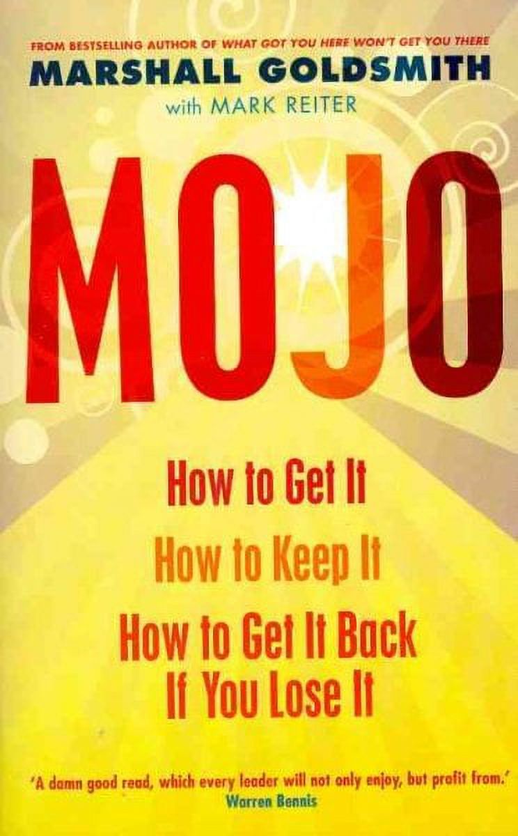 Mojo : How to Get It, How to Keep It, How to Get It Back If You Lose It ...
