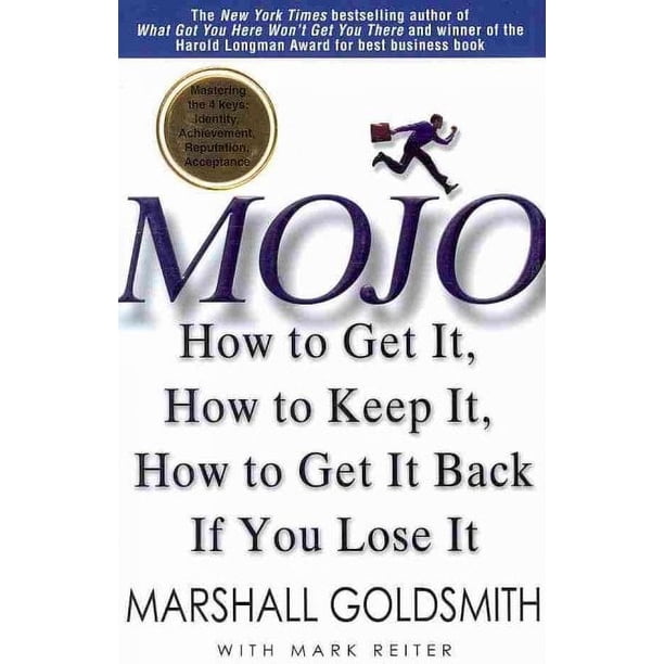 Mojo: How to Get It, How to Keep It, How to Get It Back If You Lose It ...