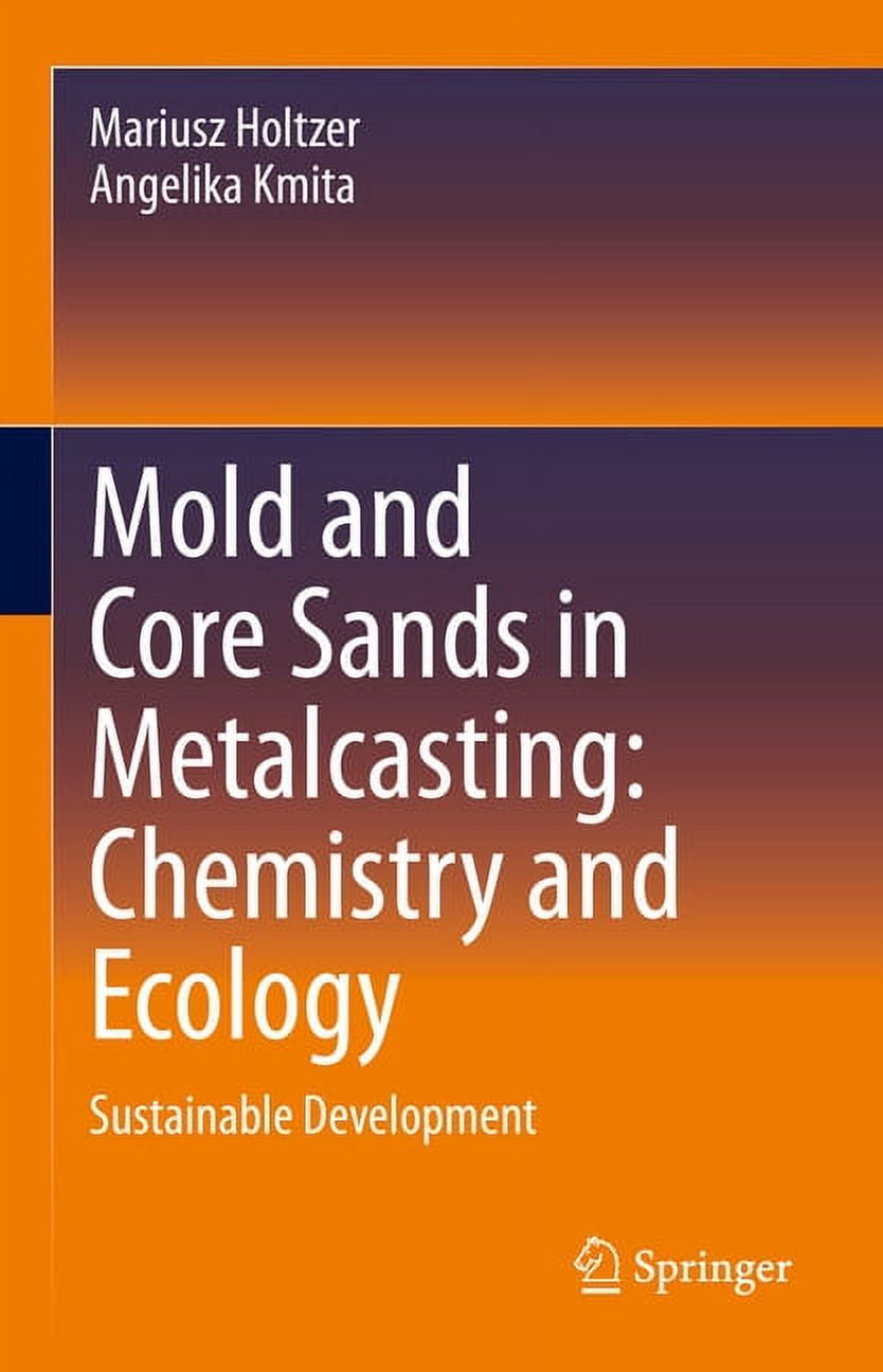 Mold and Core Sands in Metalcasting: Chemistry and Ecology: Sustainable ...