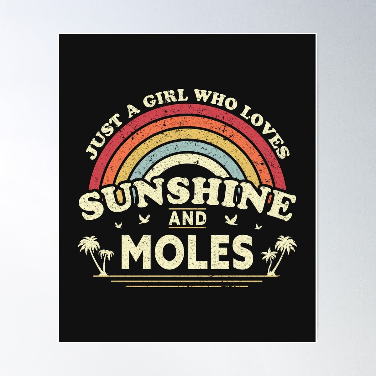 Mole Print. Just A Girl Who Loves Sunshine And Moles Graphic Poster ...