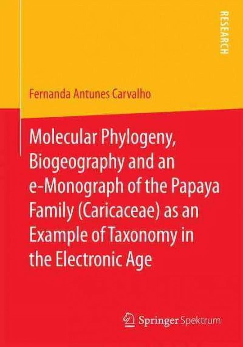 Molecular Phylogeny, Biogeography and an E-Monograph of the Papaya ...