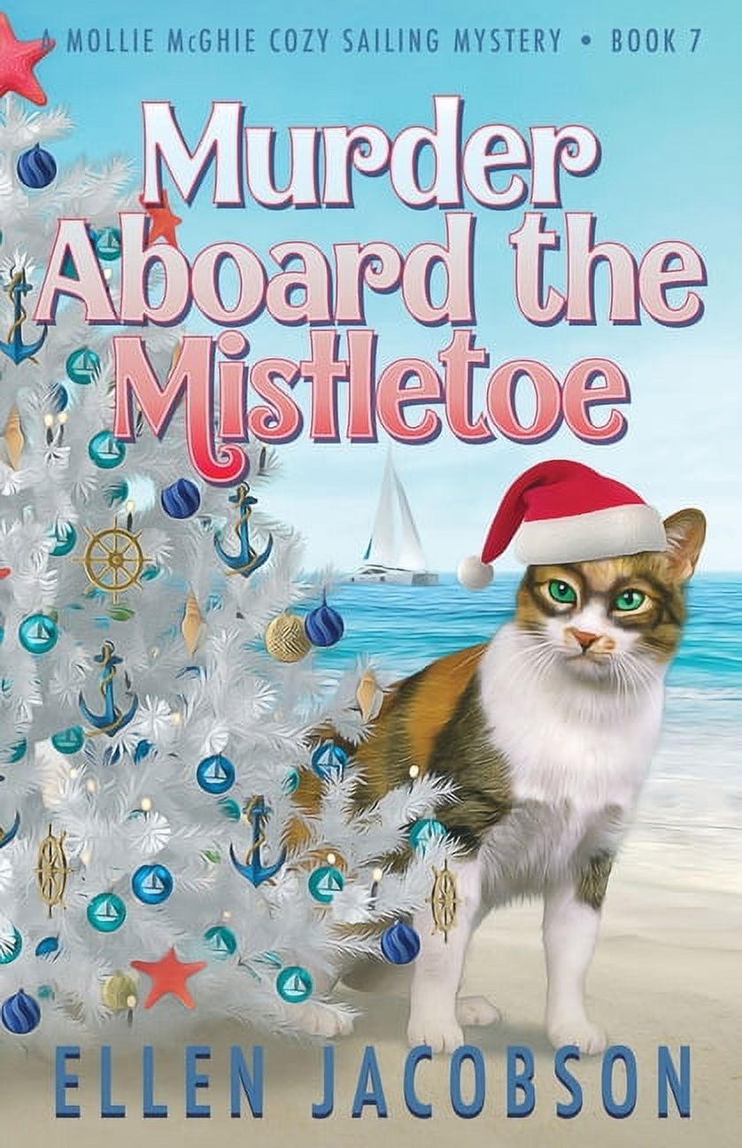Mollie McGhie Cozy Sailing Mystery: Murder Aboard the Mistletoe: A Christmas Cozy Mystery ...