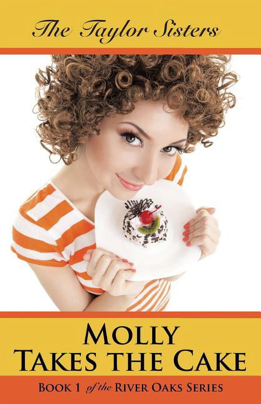Molly Takes the Cake: Book 1 of the River Oaks Series - Walmart.com