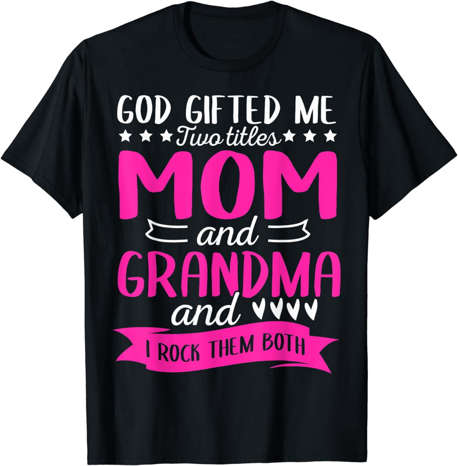 Mom And Grandma God Gifted Me Two Titles Mom And Grandma T-Shirt ...