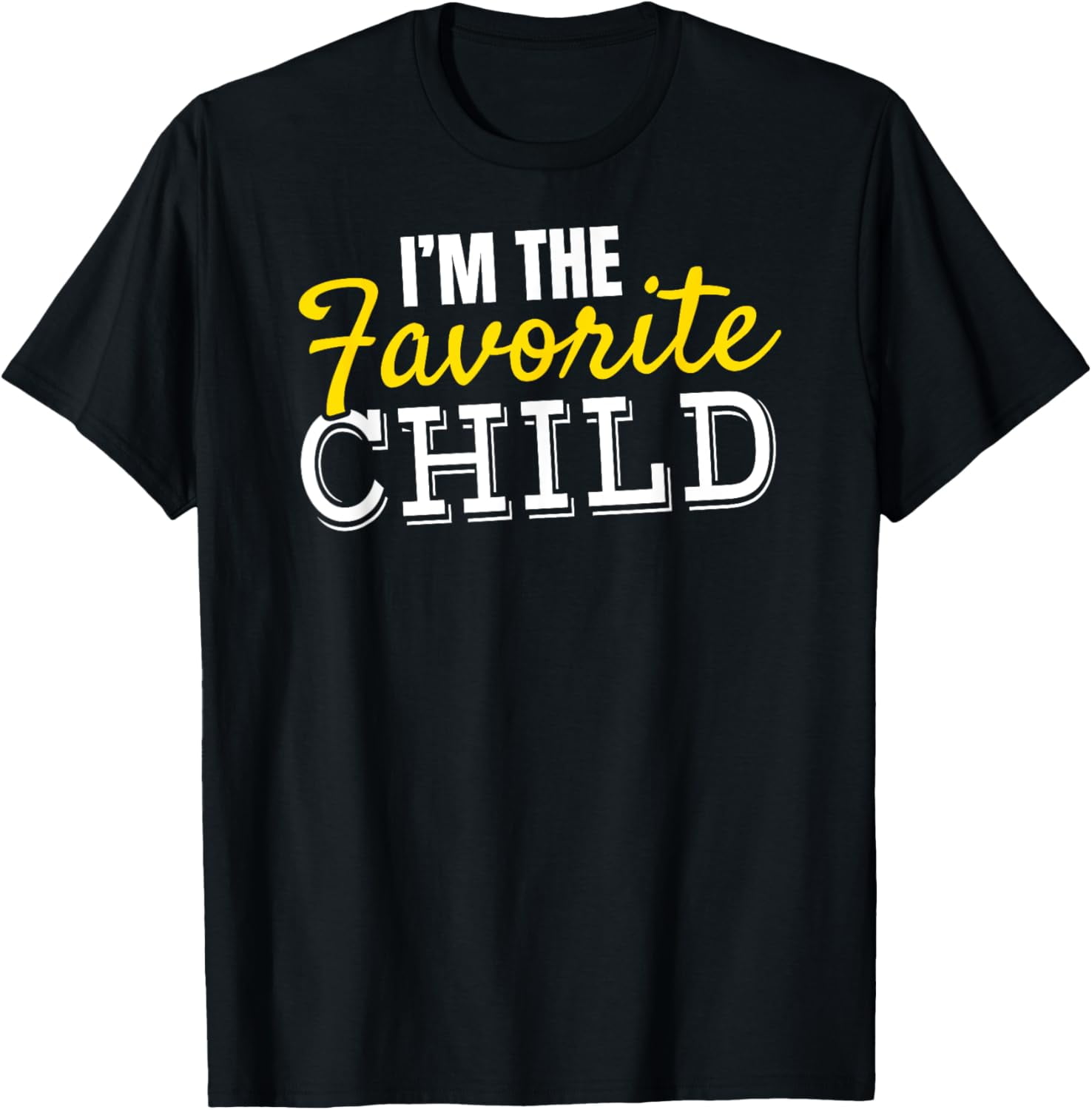Mom Dad's Favorite Funny Family I'm the Favorite Child T-Shirt ...