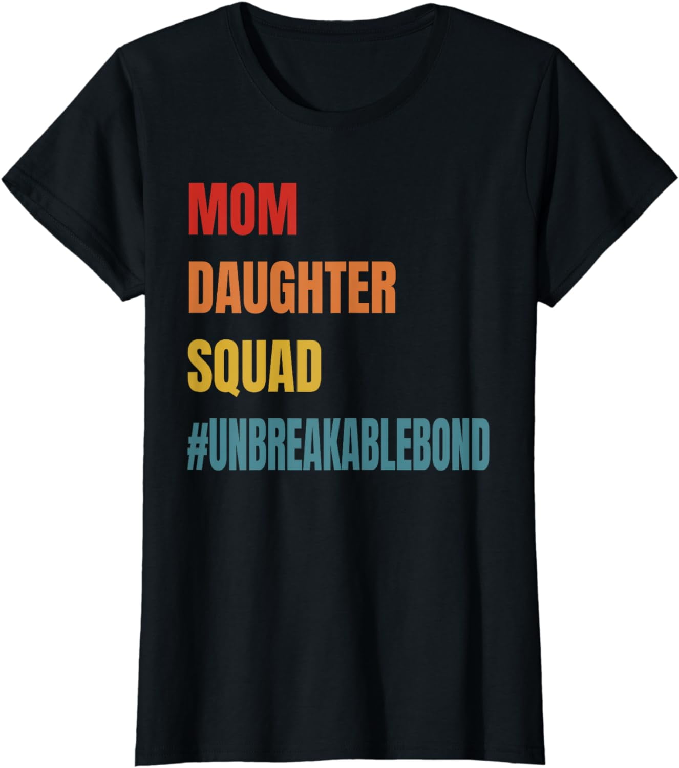 Mom Daughter Squad Unbreakablebond Mom And Me Love My Mom T Shirt