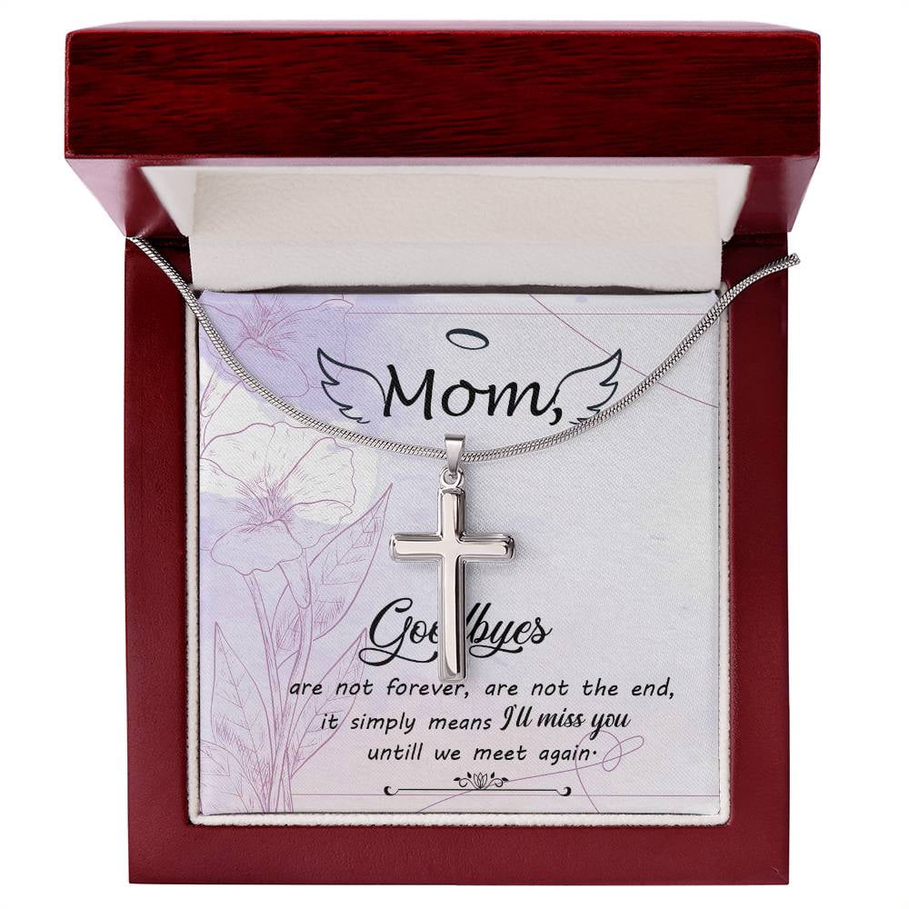 Mom Goodbye are not forever - If Simply Means I'll Miss You Untill We ...