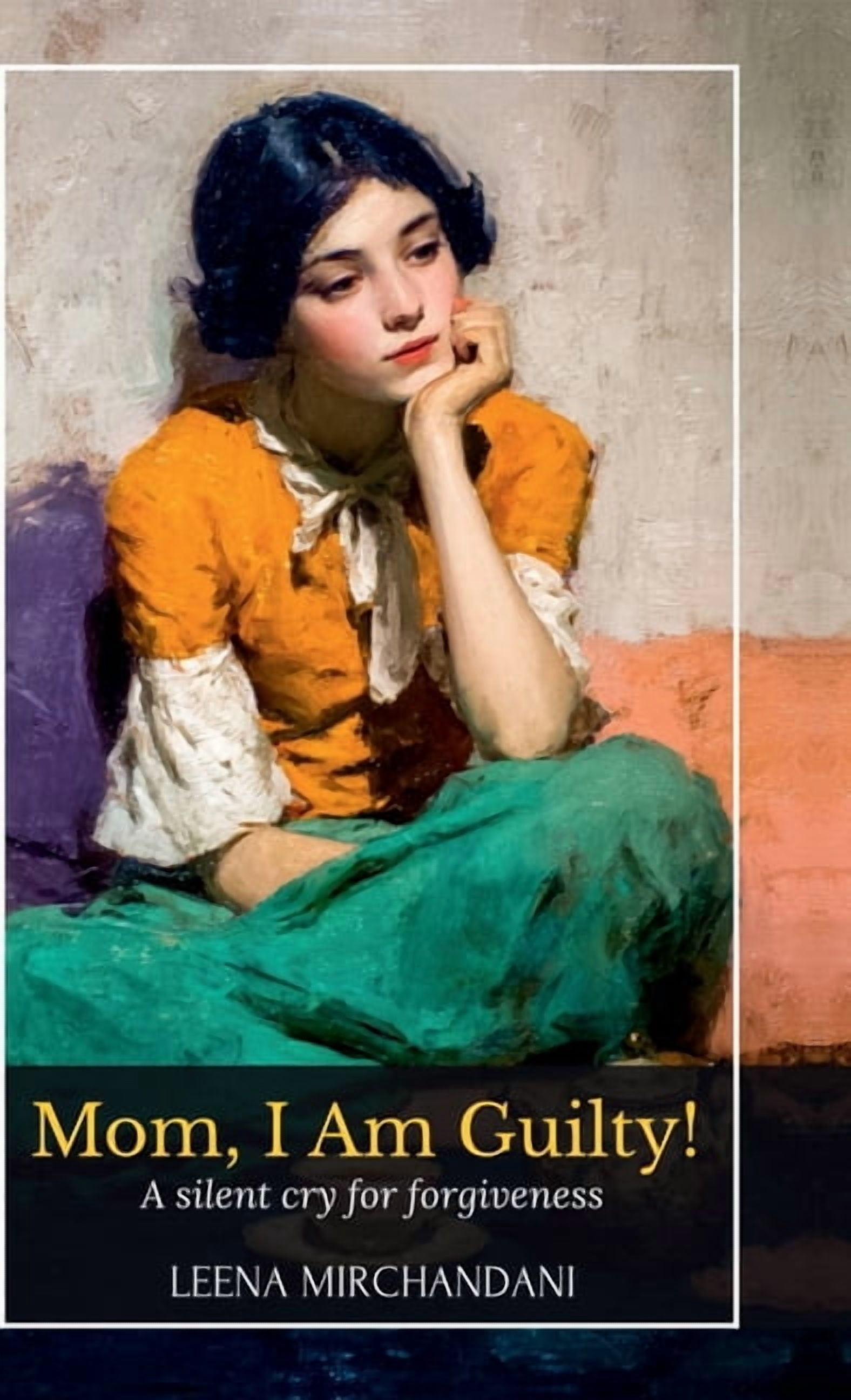 Mom, I Am Guilty!: A Silent Cry For Forgiveness, (Hardcover) - Walmart.com