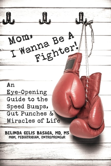 Mom, I Wanna Be a Fighter! Mom, I Wanna Be A Fighter!: An Eye-Opening ...
