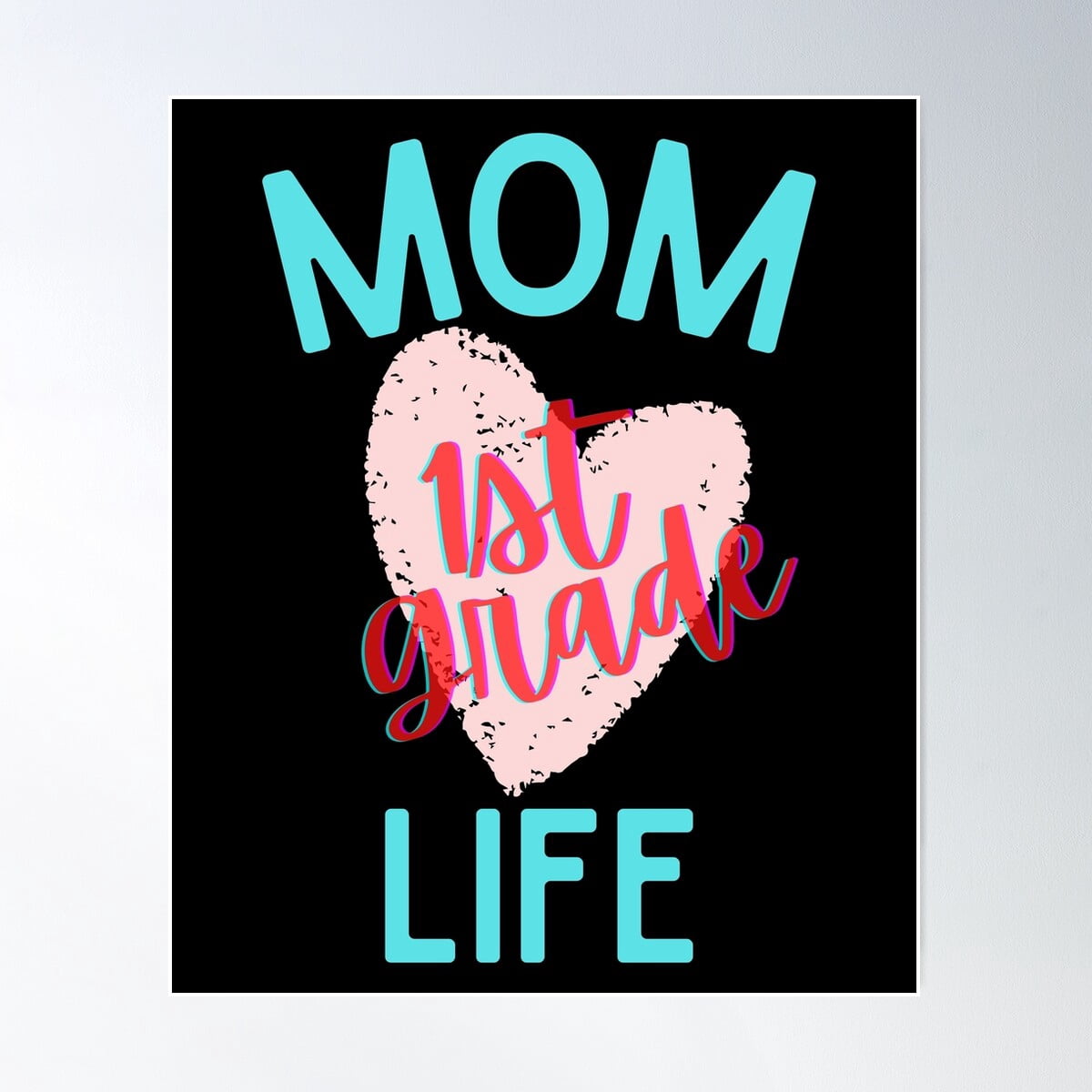 Mom Life 1St Grade Back To School Poster Wall Art, Modern Wall Decor ...