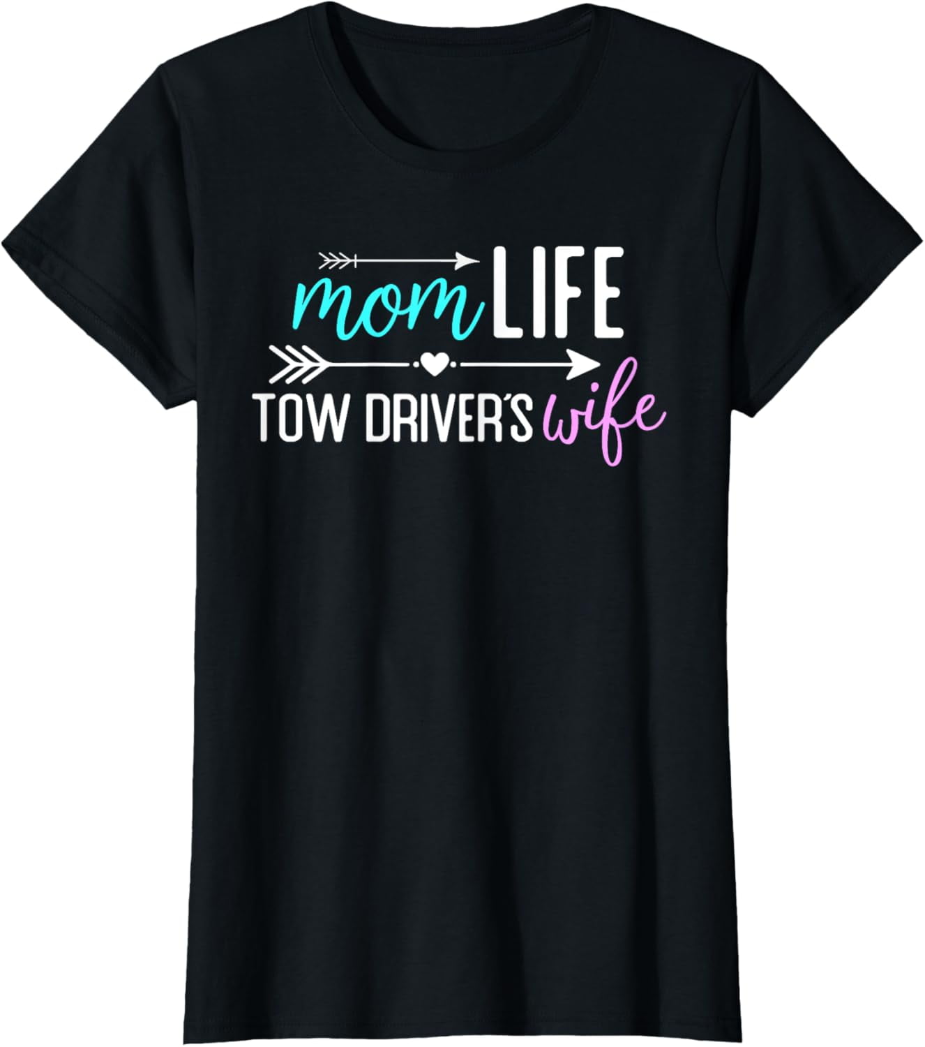 Mom Life Tow Driver’s Wife gift T-Shirt - Walmart.com