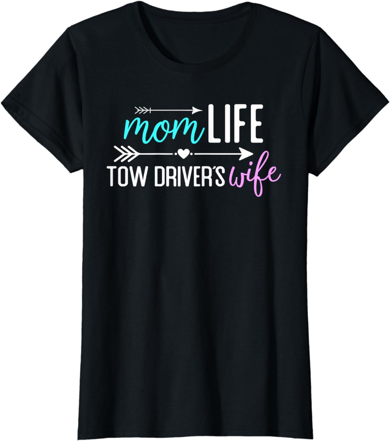 Mom Life Tow Driver’s Wife gift T-Shirt - Walmart.com