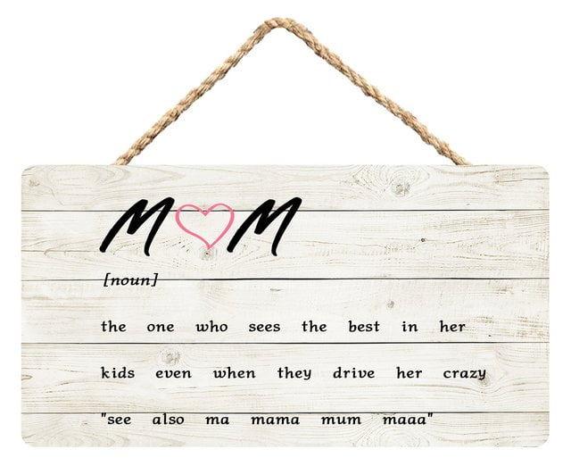 Mom Noun The One Who Sees The Best In Her Kids Even When They Drive Her ...