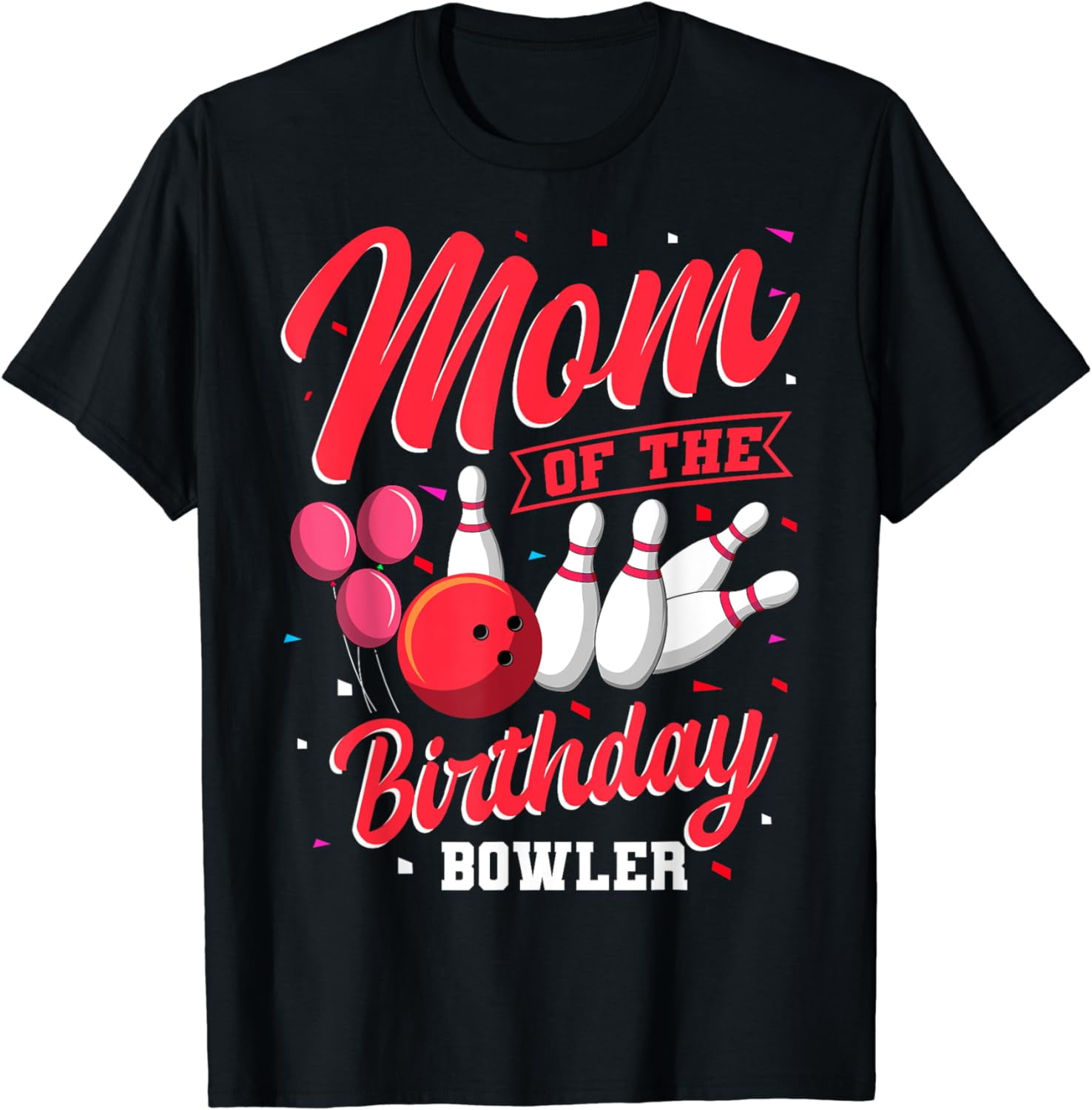 Mom Of The Birthday Bowler Bowling Family Celebration T-Shirt - Walmart.com