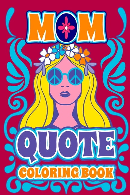 Mom Quotes Coloring Book: Inspirational, Funny & Relaxing Quotes to ...