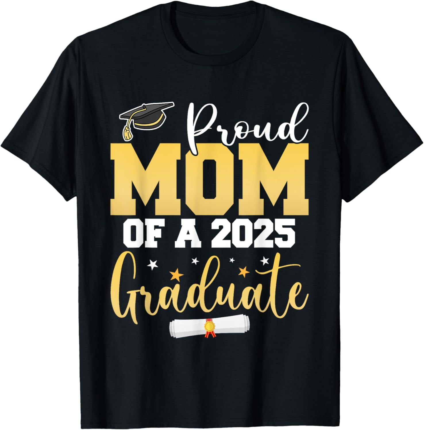 Mom Senior 2025 Proud Mom Of A Class Of 2025 Graduate T-Shirt100 ...