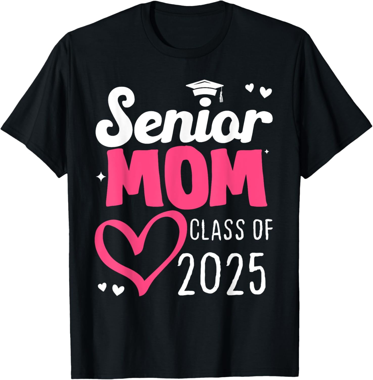 Mom Senior 2025 Proud Mom Of A Class Of 2025 Graduation Mom T-Shirt ...