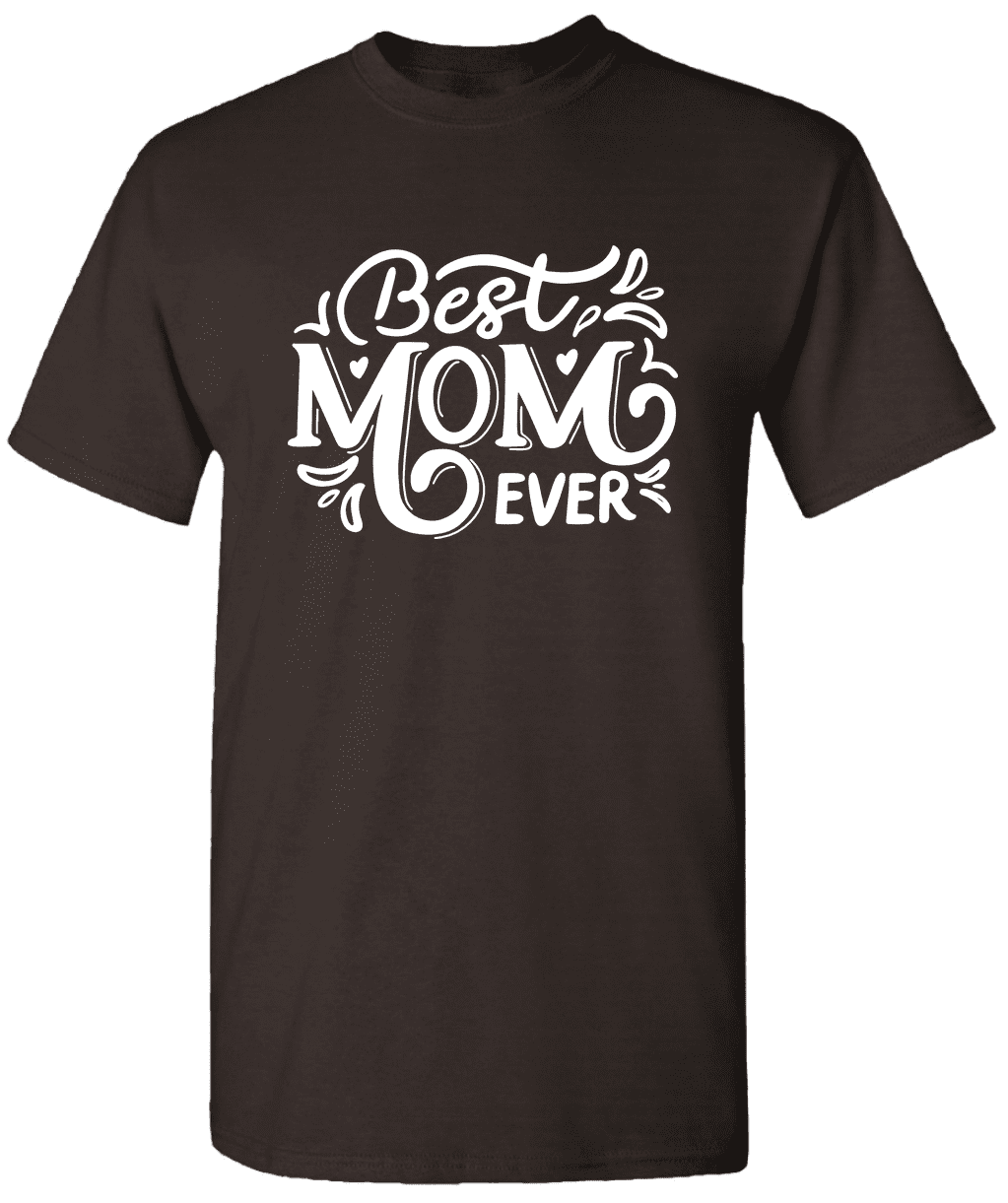 Best Mom Ever - Mom Quote T-Shirt Mom Life T-Shirt Sarcastic Mom T ...