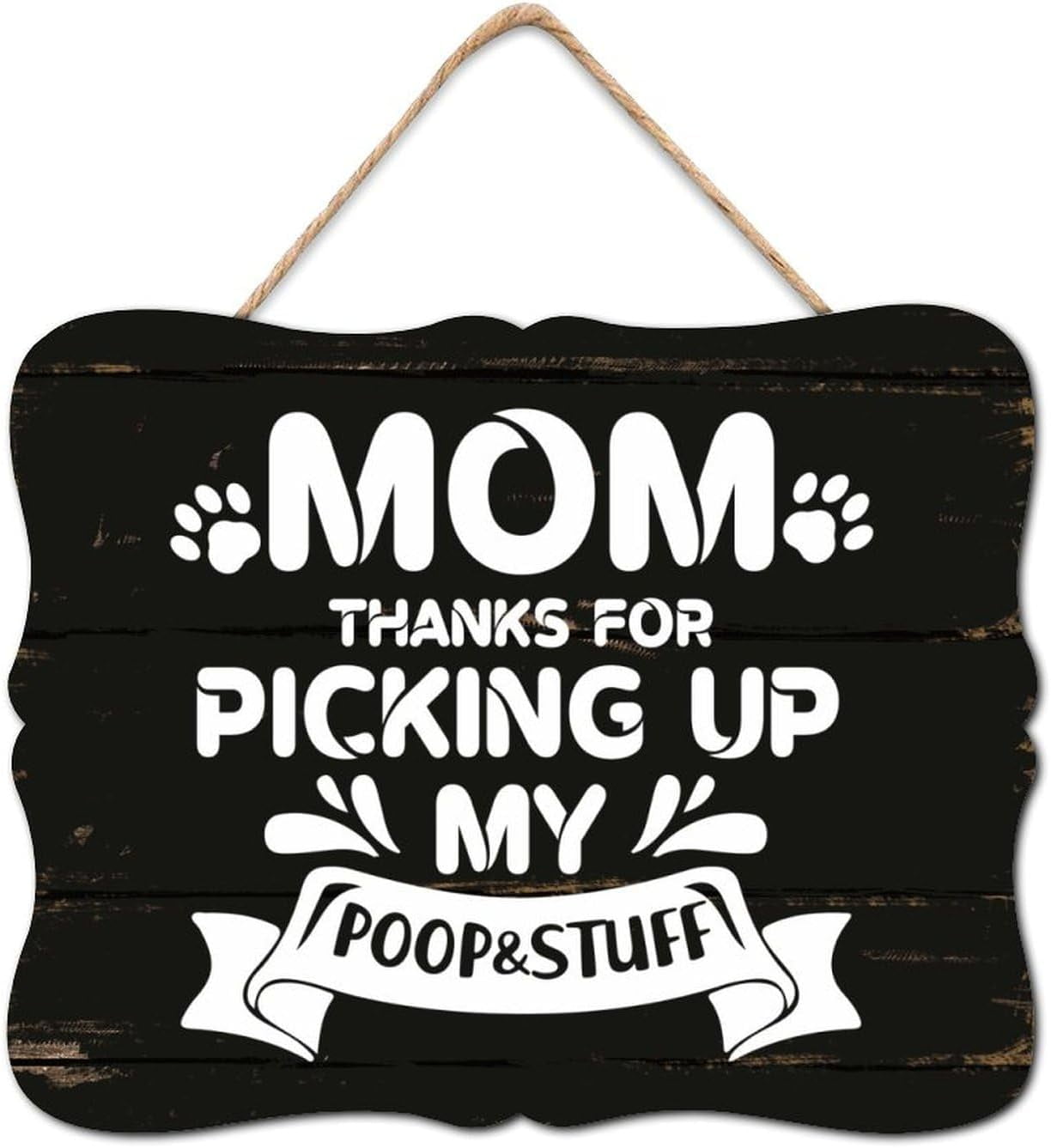 Mom Thanks For Picking Up My Poop & Stuff Wooden Hanging Signs Positive ...