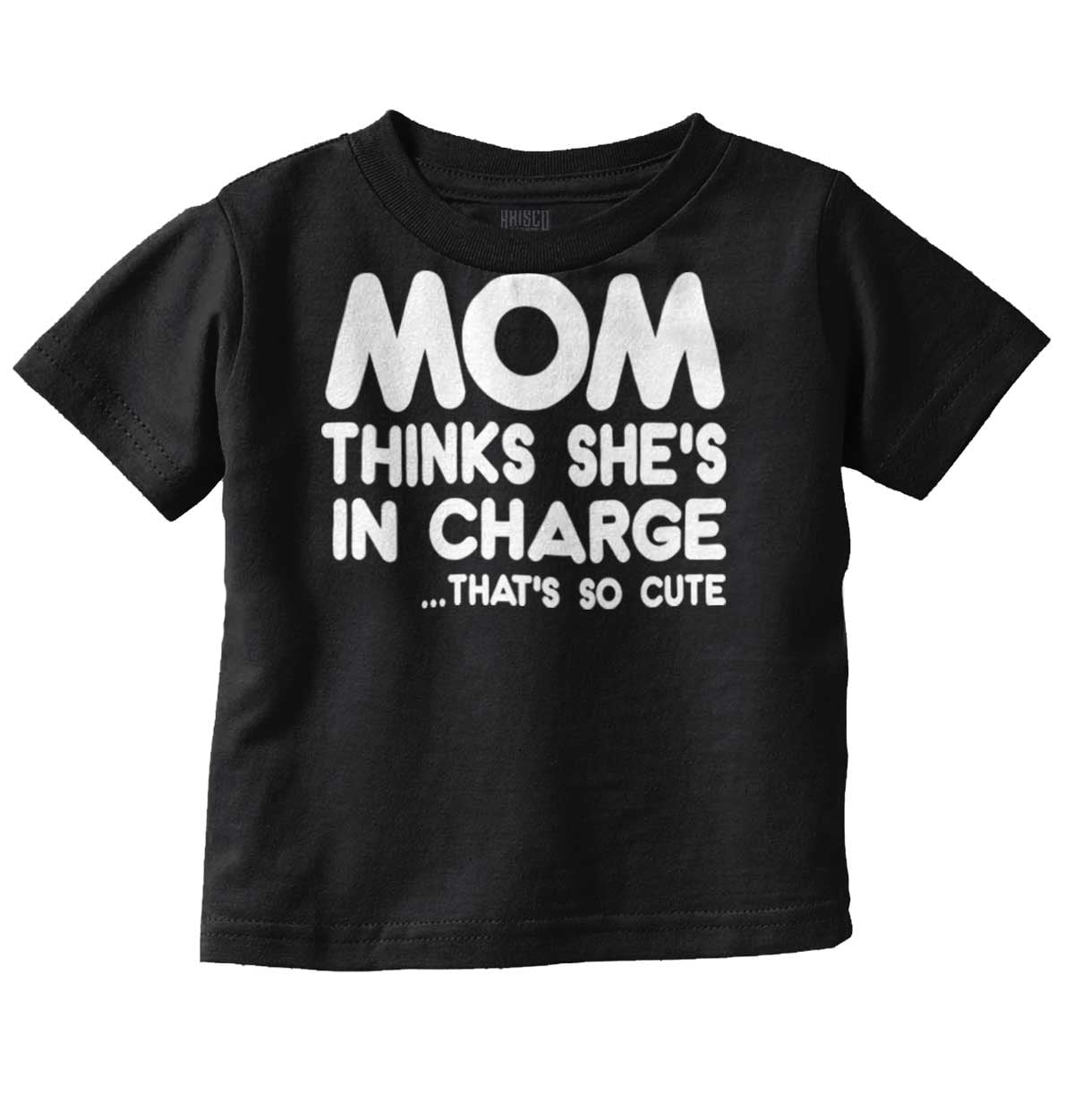 Mom Thinks She's in Charge Thats Cute Toddler Boy Girl T Shirt Infant ...