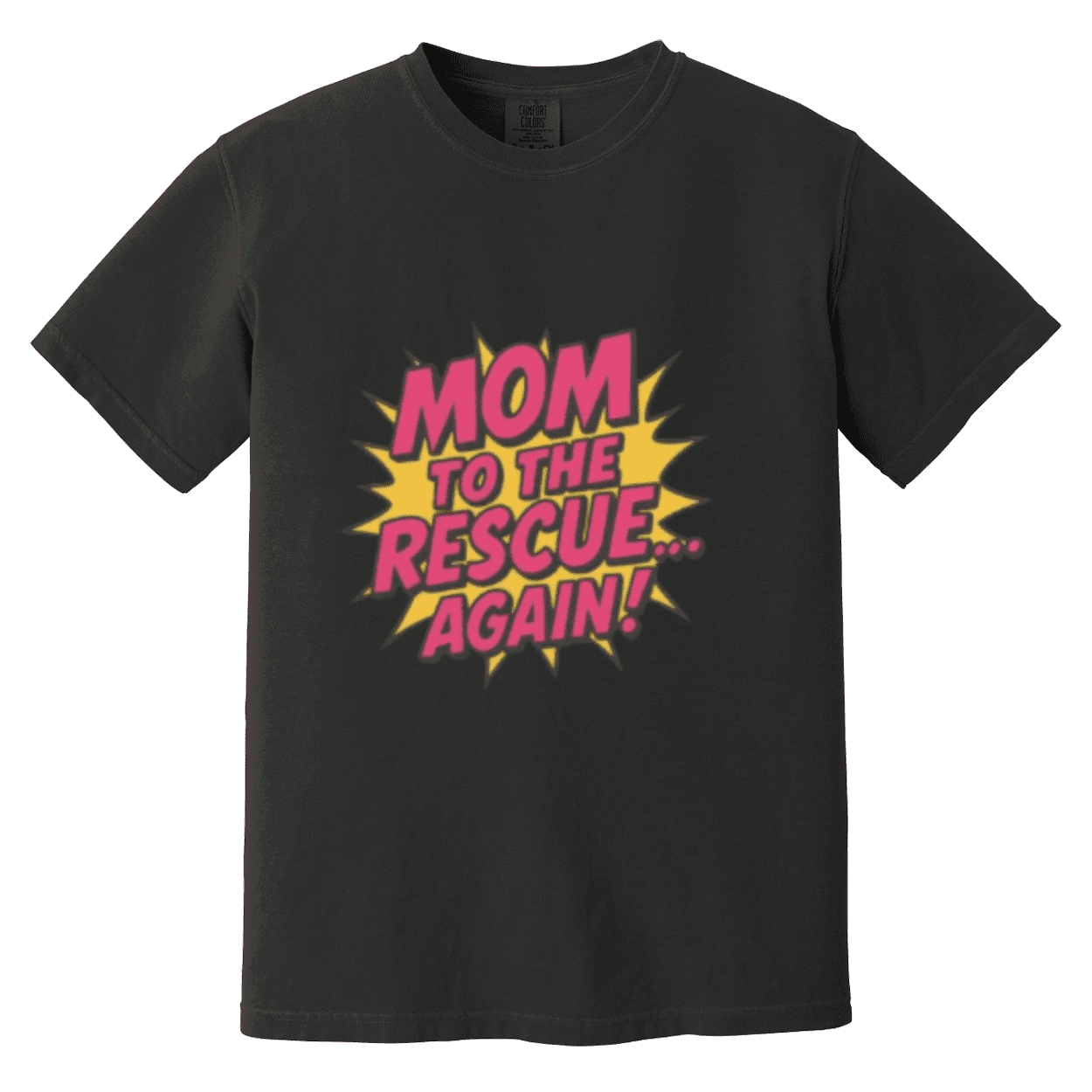 Mom To The Rescue Again Funny Humor Family Comfort Color T-shirt, up to ...