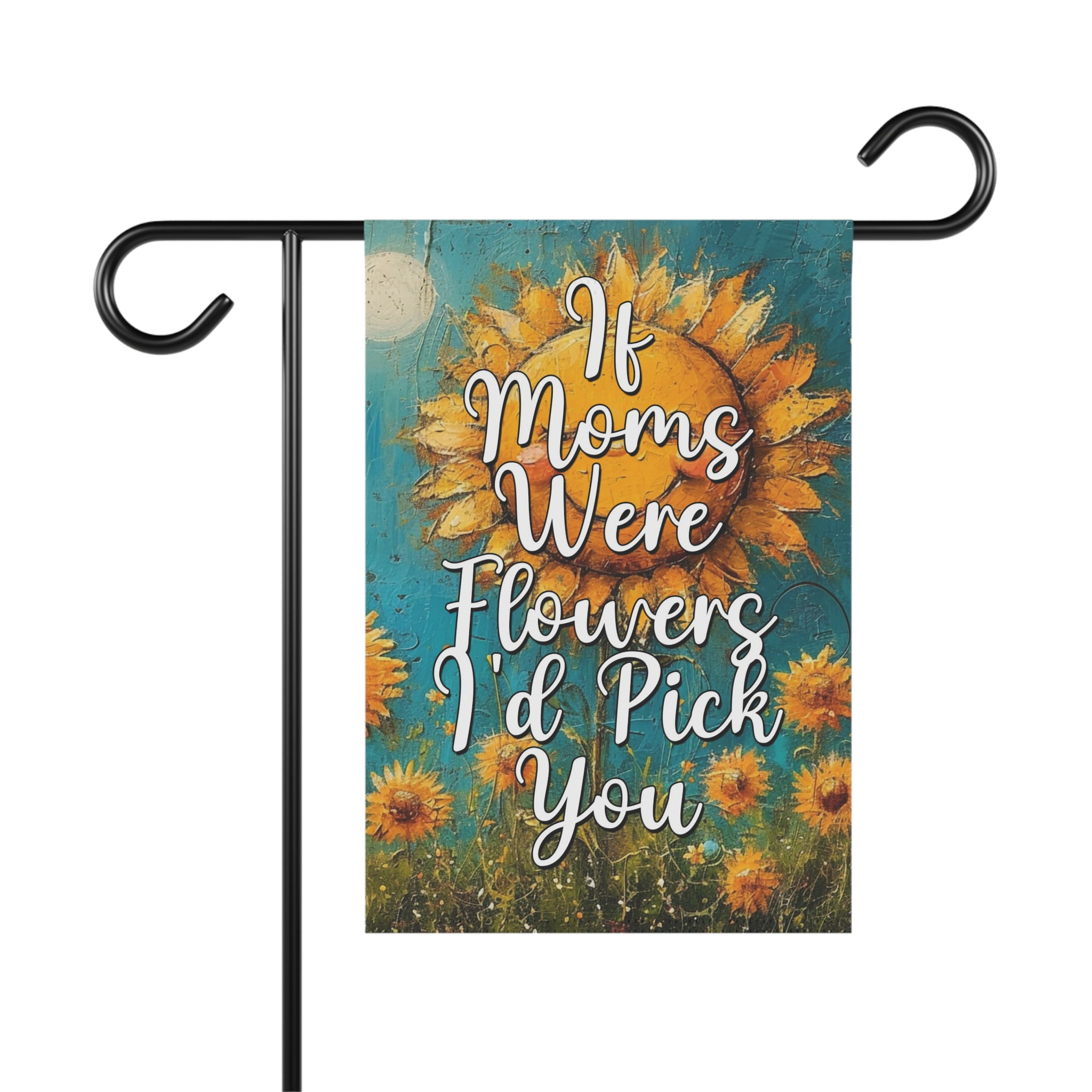 Mom Were Flowers I'd Pick You Sunflower Flag,Mothers Day Flag ID-0306 ...